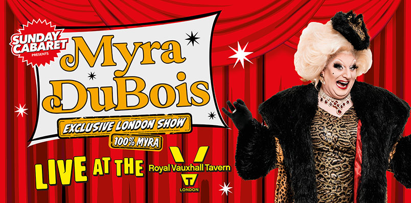 SUNDAY CABARET WITH MYRA DUBOIS – EXCLUSIVE LONDON SHOW