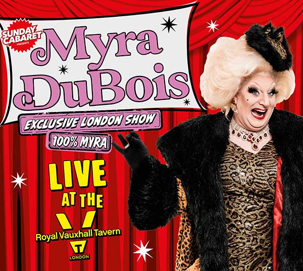 SUNDAY CABARET WITH MYRA DUBOIS – EXCLUSIVE LONDON SHOW